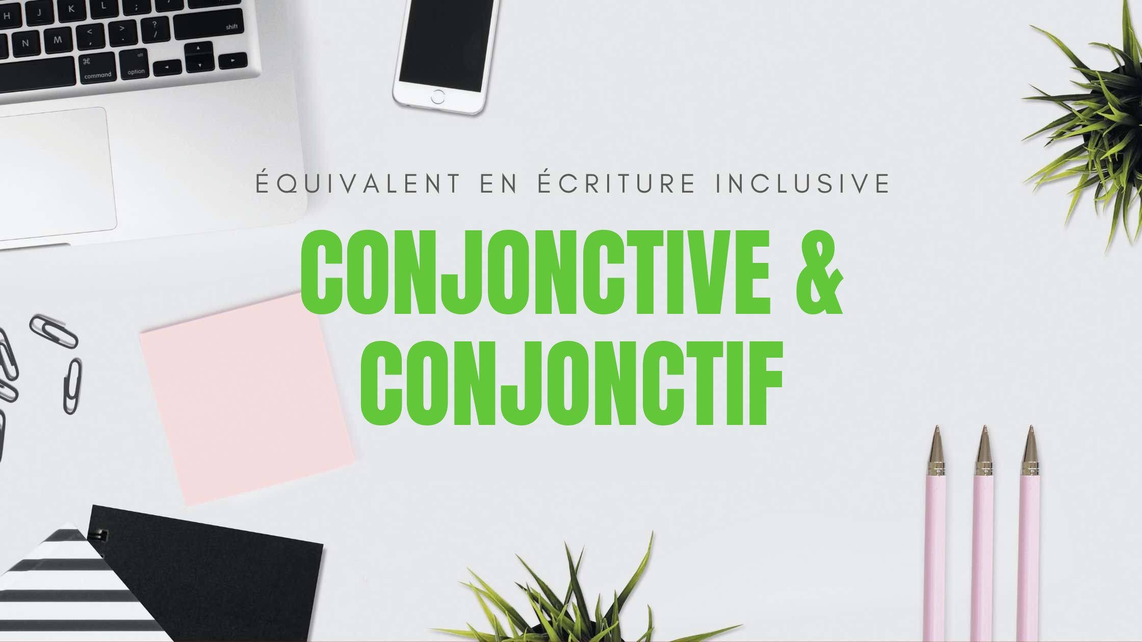 Conjonctive et conjonctif en écriture inclusive