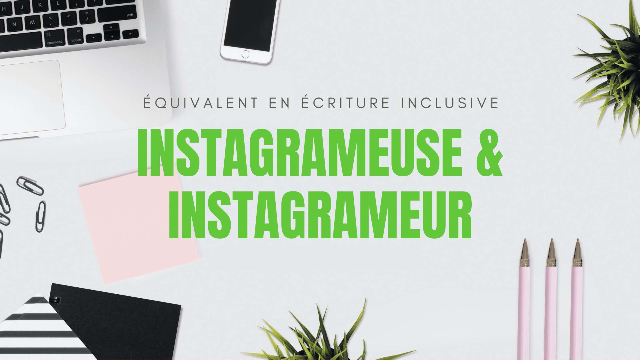 Instagrameuse et instagrameur en écriture inclusive
