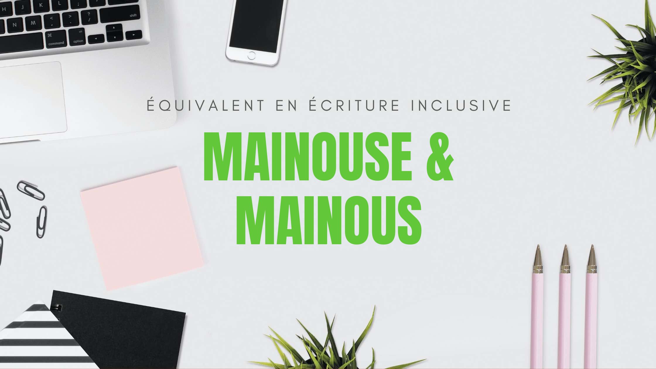 Mainouse et mainous en écriture inclusive